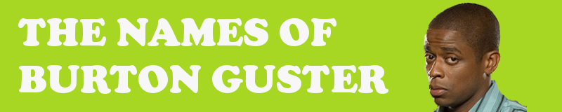 The Nicknames of Burton Guster